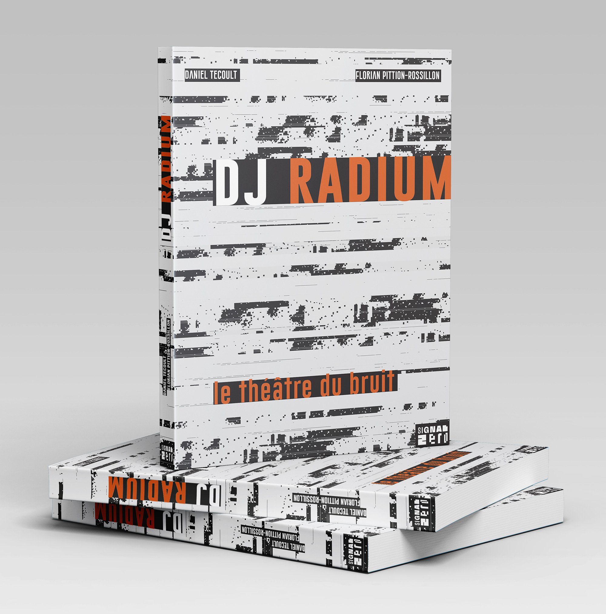 DJ Radium – Le théâtre du bruit - Signal Zero Éditions